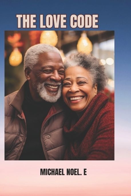 The Love Code. | E, Michael Noel - 교보문고