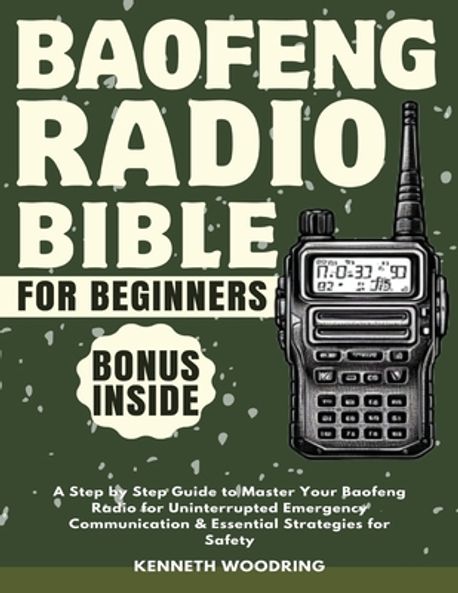Baofeng Radio Bible for Beginners | Woodring, Kenneth - 교보문고