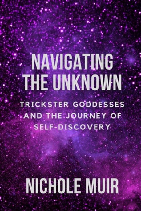 Navigating the Unknown | Muir, Nichole - 교보문고