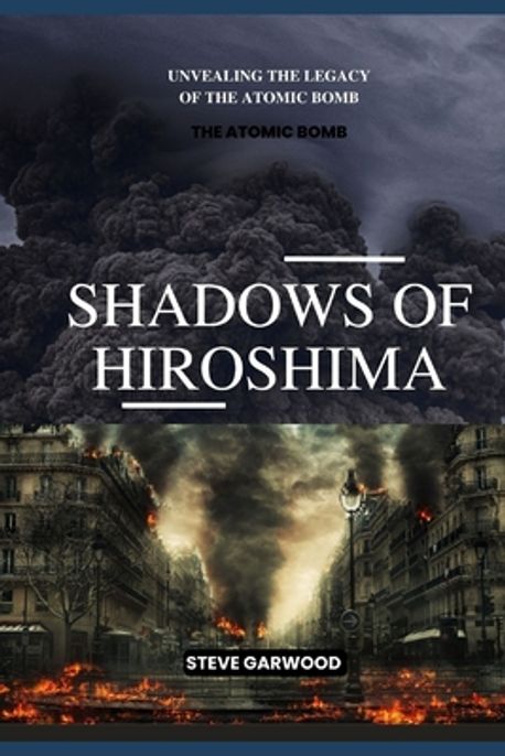 Shadows Of Hiroshima | Garwood, Steve - 교보문고