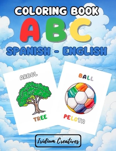 ABC Coloring Book Spanish English | Creatives Editorial, Iridium - 교보문고