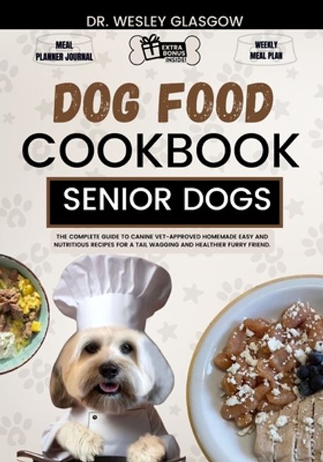 Dog Food Cookbook for Senior Dogs | Glasgow, Wesley - 교보문고