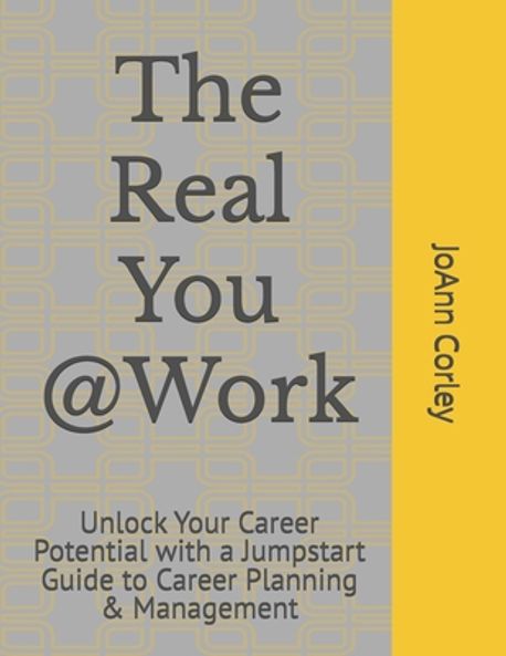 The Real You @Work | Corley, Joann R. - 교보문고