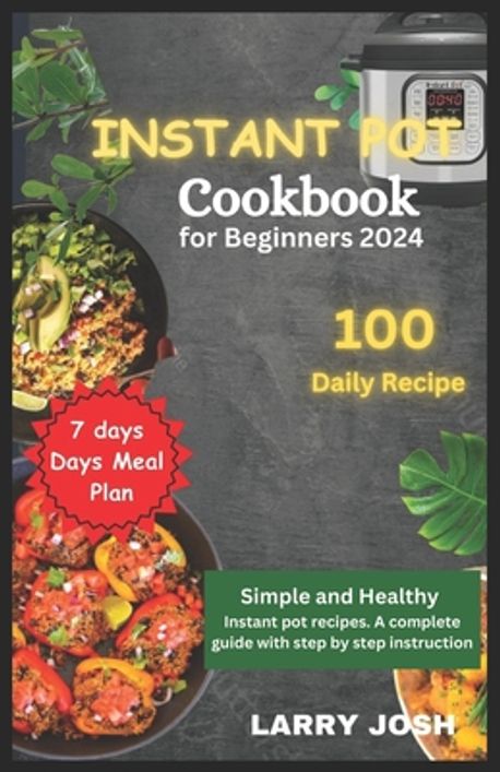 Instant Pot Cookbook for Beginners 2024 | Josh, Larry - 교보문고