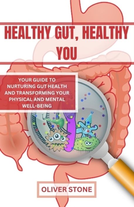 Healthy Gut, Healthy You | Stone, Oliver - 교보문고