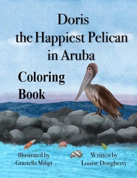 Doris the Happiest Pelican in Aruba Coloring Book | Dougherty, Louise ...