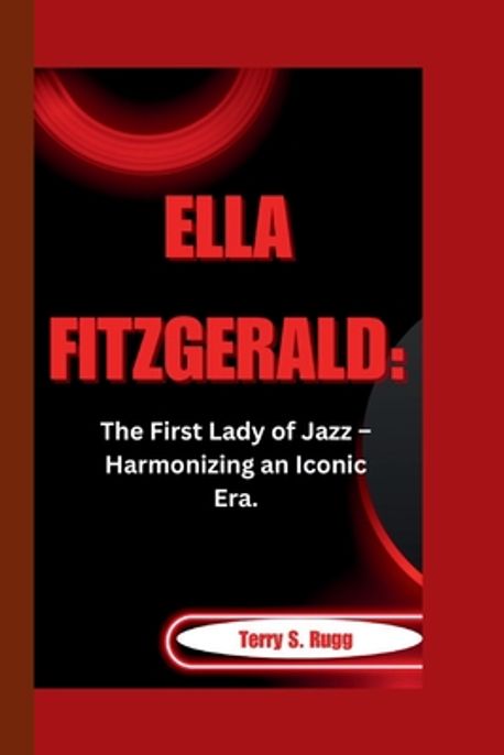 Ella Fitzgerald | S. Rugg, Terry - 교보문고