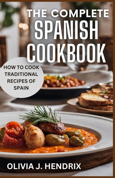 The Complete Spanish Cookbook | Hendrix, Olivia J. - 교보문고
