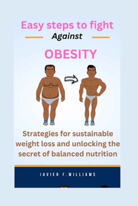 Easy steps to fight against obesity | F. Williams, Javier - 교보문고