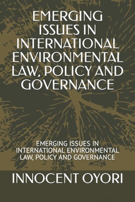 Emerging Issues in International Environmental Law, Policy and ...