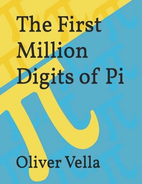 The First Million Digits of Pi | Vella, Oliver - 교보문고