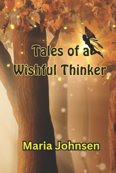 Tales of a Wishful Thinker | Johnsen, Maria - 교보문고