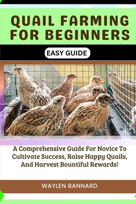 Quail Farming for Beginners Easy Guide | Bannard, Waylen - 교보문고