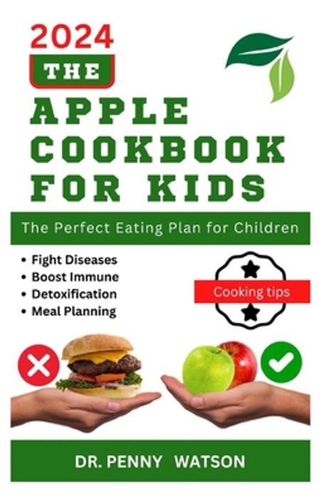 The Apple Cookbook for Kids | Watson, Penny - 교보문고