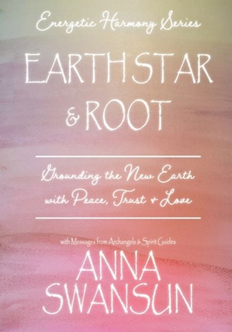 Earth Star and Root | Swansun, Anna - 교보문고