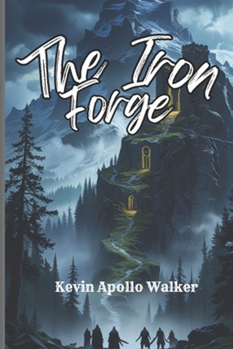 The Iron Forge | Walker, Kevin - 교보문고