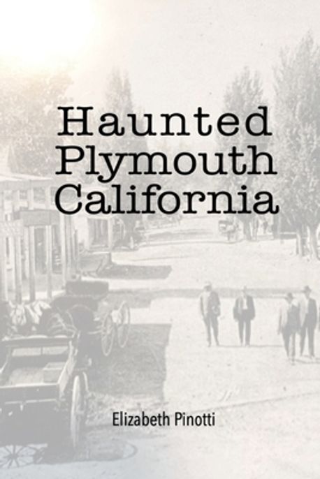 Haunted Plymouth, California | Chapin-Pinotti, Elizabeth - 교보문고