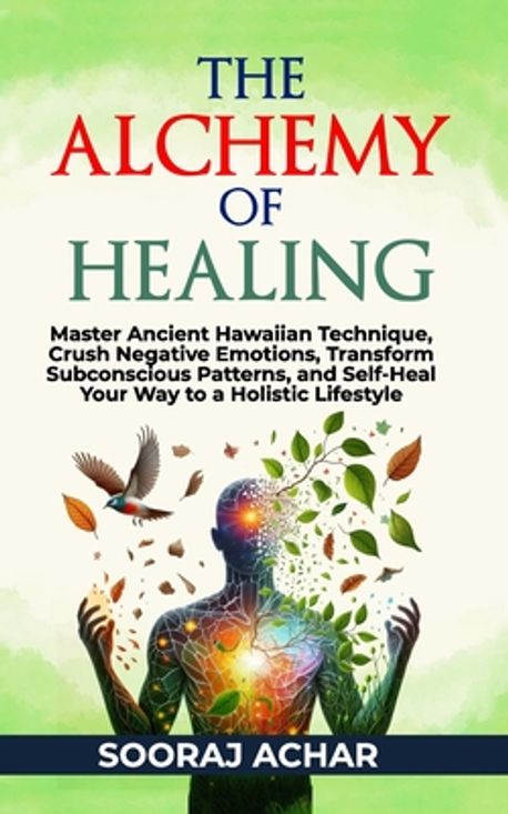 The Alchemy of Healing | Achar, Sooraj - 교보문고