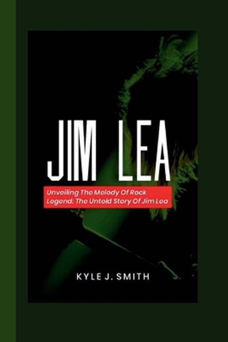 Jim Lea | J. Smith, Kyle - 교보문고