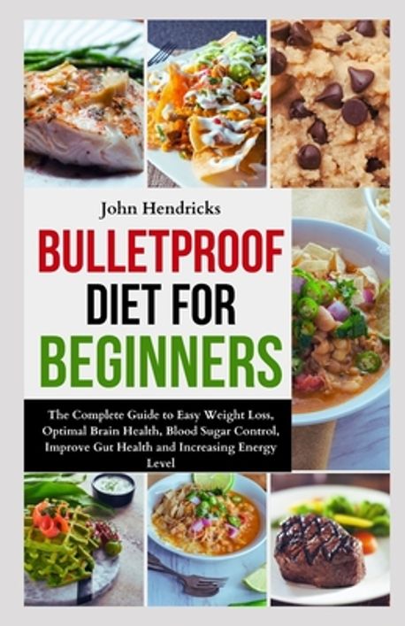 Bulletproof Diet for Beginners | Hendricks, John - 교보문고