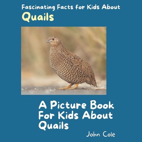 A Picture Book for Kids About Quails | Cole, John - 교보문고
