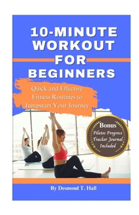 10-Minutes Workout for Beginners | Hall, Desmond T. - 교보문고