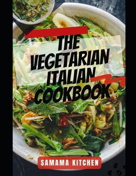 The Vegetarian Italian Cookbook | Kitchen, Samama - 교보문고