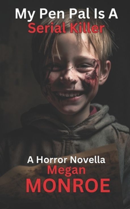 My Pen Pal Is A Serial Killer | Monroe, Megan - 교보문고