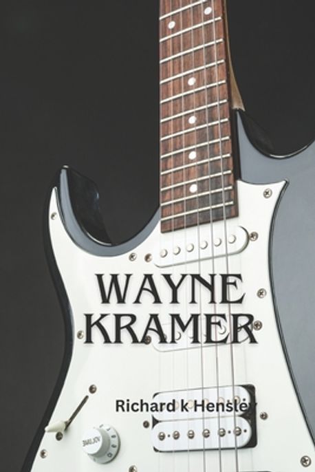 Wayne Kramer | K. Hensley, Richard - 교보문고