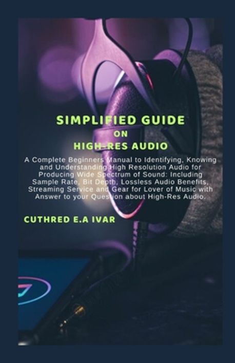 Simplified Guide on High-Res Audio | E. a. Ivar, Cuthred - 교보문고