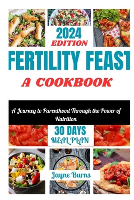 Fertility Feast a Cookbook | Burns, Jayne - 교보문고