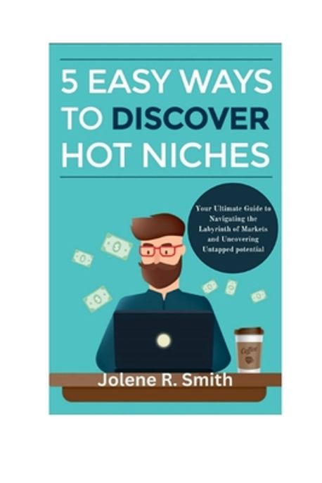5 Easy Ways to Discover Hot Niches | Smith, Jolene R. - 교보문고