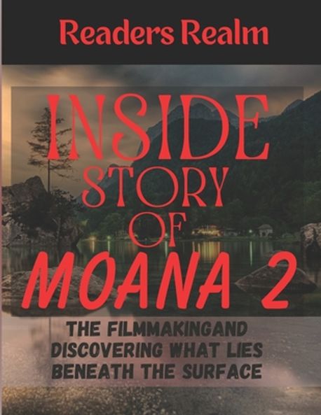 Inside Story of Moana 2 | Realm, Readers - 교보문고