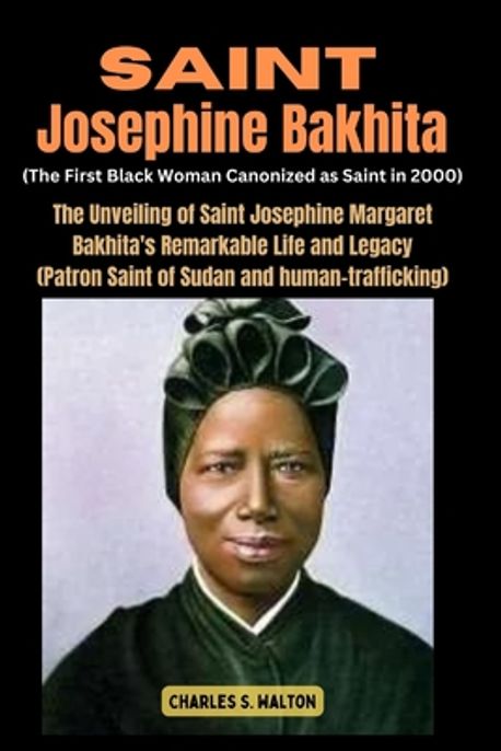 Saint Josephine Bakhita (The First Black Woman Canonized as Saint in ...
