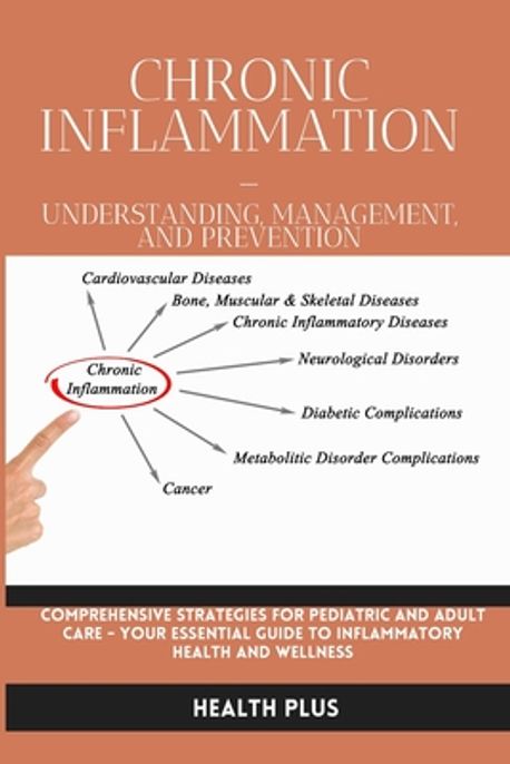 Chronic Inflammation - Understanding, Management, and Prevention | Plus, Health - 교보문고