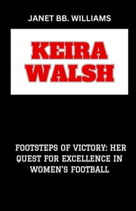 Keira Walsh | Williams, Janet Bb - 교보문고