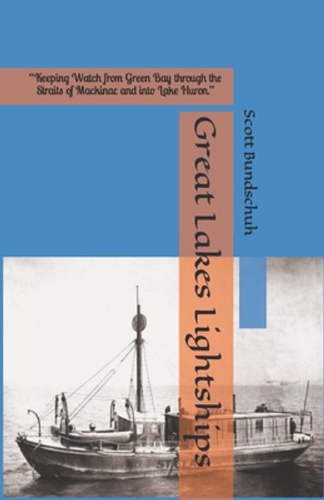 Great Lakes Lightships | Bundschuh, Scott Wayne - 교보문고