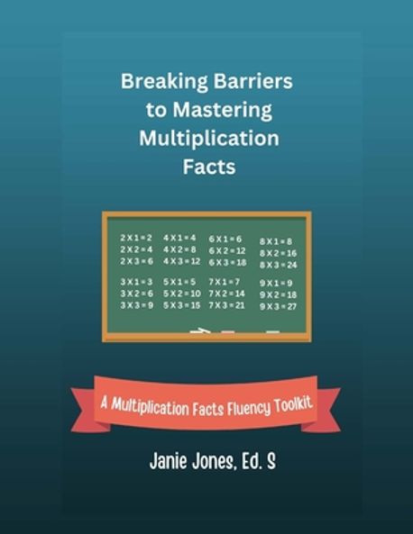 Breaking Barriers to Mastering Multiplication Facts | Jones Ed S., Janie - 교보문고