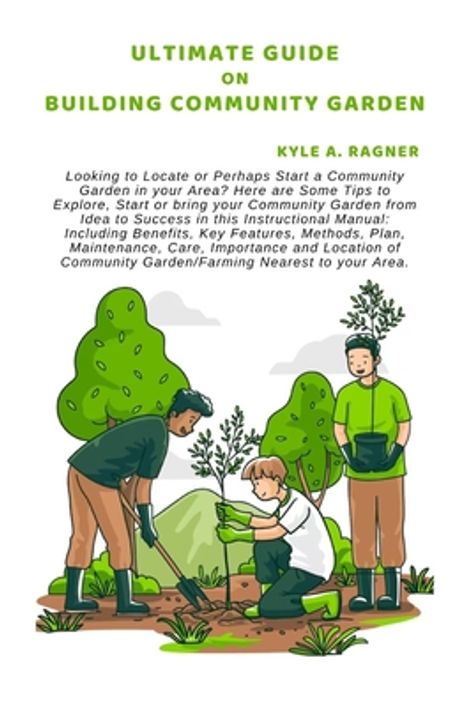 Ultimate Guide on Building Community Garden | A. Ragner, Kyle - 교보문고