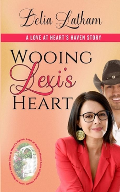 Wooing Lexi's Heart | Heart's Haven, Love At - 교보문고