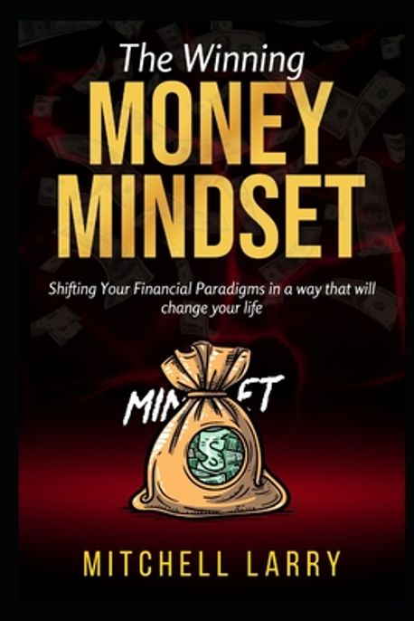The Winning Money Mindset | Larry, Mitchell - 교보문고