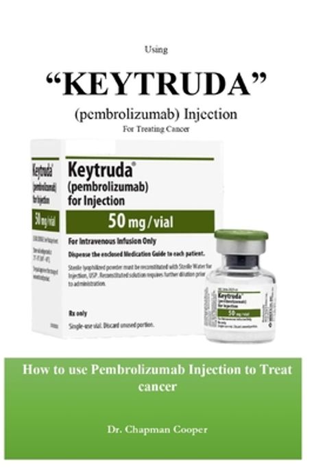 using Keytruda (Pembrolizumab) Injection For Treating Cancer | Cooper ...