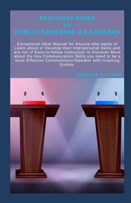 Exclusive Guide on Public Speaking as Careear | E. a. Ivar, Cuthred - 교보문고