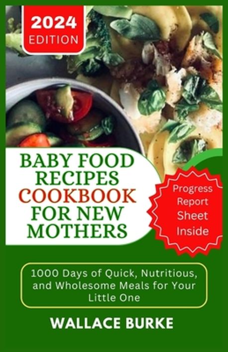 Baby Food Recipes Cookbook for New Mothers | Burke, Wallace - 교보문고