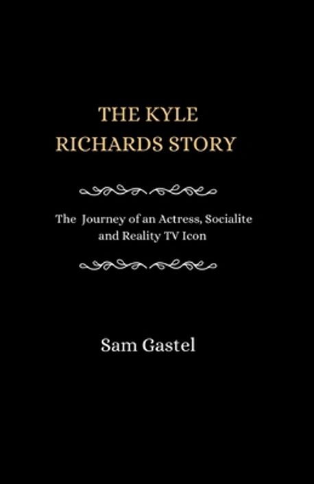 The Kyle Richards Story | Gastel, Sam - 교보문고