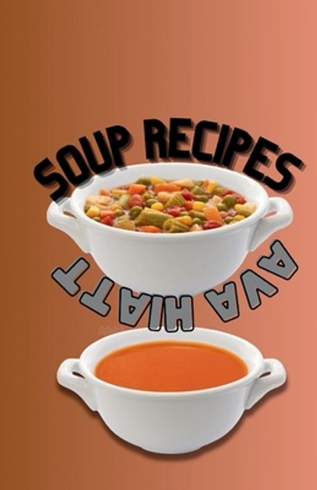 Soup recipes | Hiatt, Ava - 교보문고
