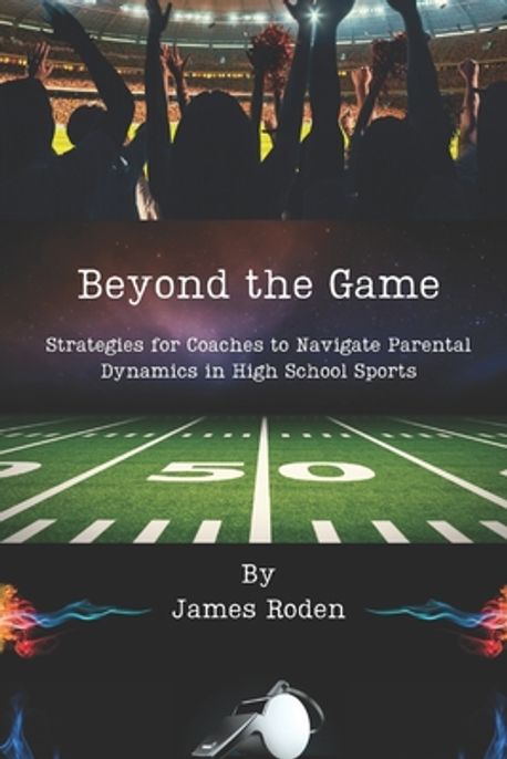 Beyond the Game | Roden, James Louis, Jr. - 교보문고