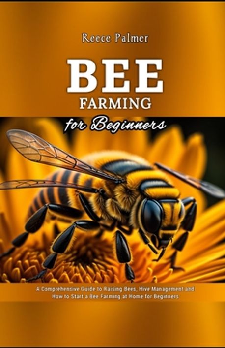 Bee Farming for Beginners | Palmer, Reece - 교보문고
