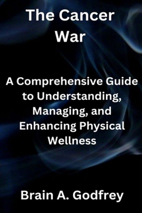 The Cancer War | Godfrey, Brian A. - 교보문고