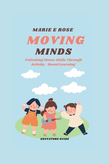 Moving Minds | Rose, Marie E. - 교보문고